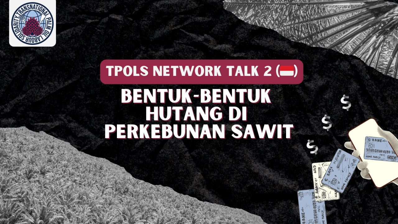 [TPOLS NETWORK TALK 2] Bentuk-Bentuk Utang di Perkebunan Sawit: Menyoal ...